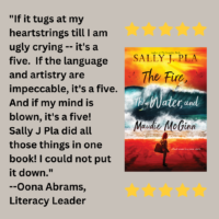 The Fire, The Water, and Maudie McGinn - Sally J. Pla - Children's Author