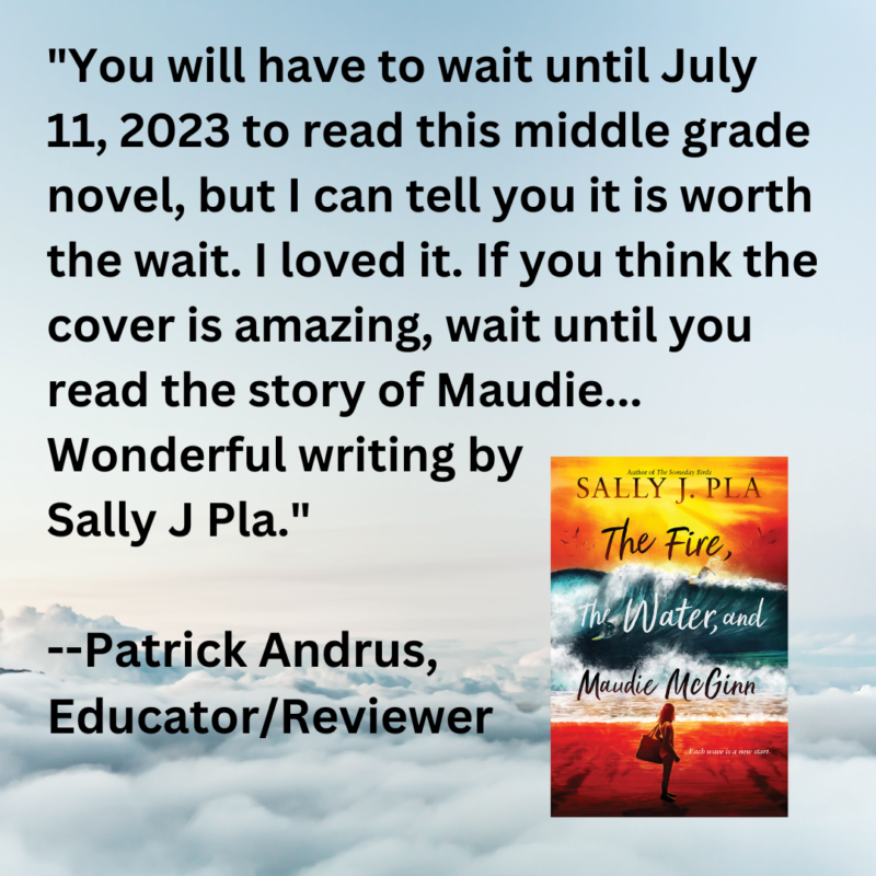 The Fire, The Water, and Maudie McGinn - Sally J. Pla - Children's Author